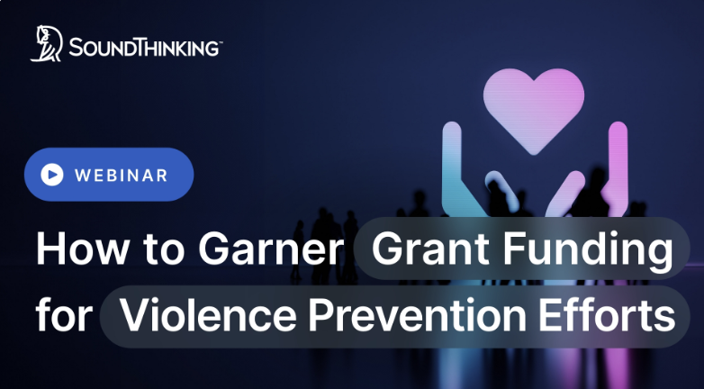 How to Garner Grant Funding for Violence Prevention Efforts – SoundThinking